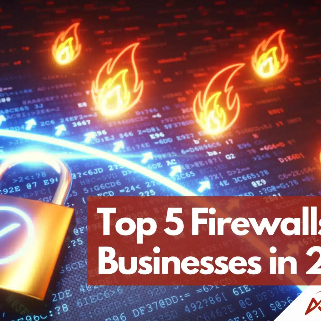 Top 5 Firewalls for Business in 2022 | Ascendant Technology