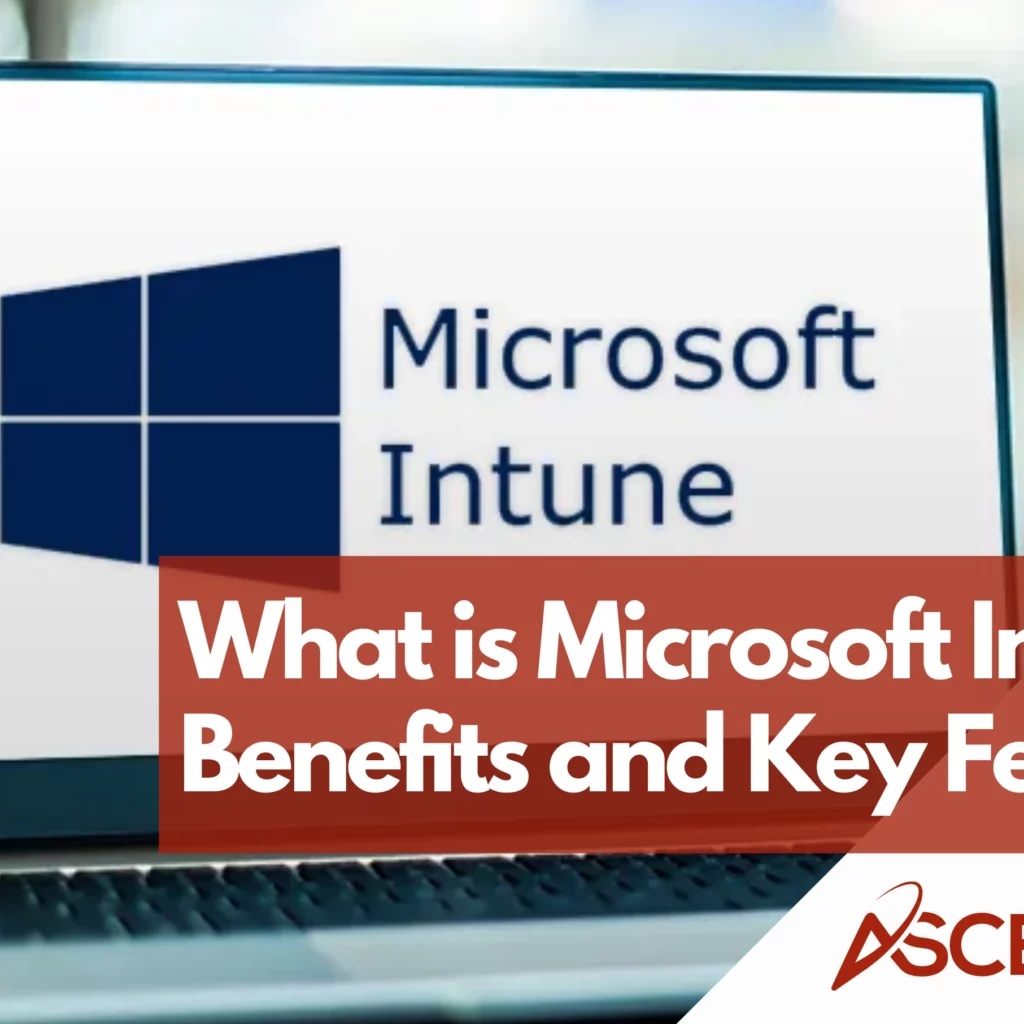 What is Microsoft Intune? Benefits and Key Features