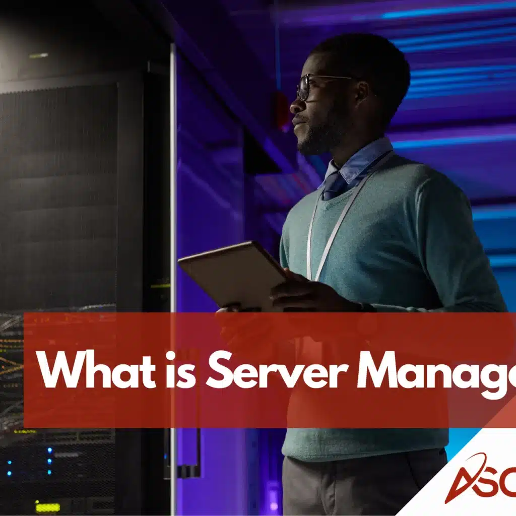What Is Server Management? - Ascendant Technologies, Inc.