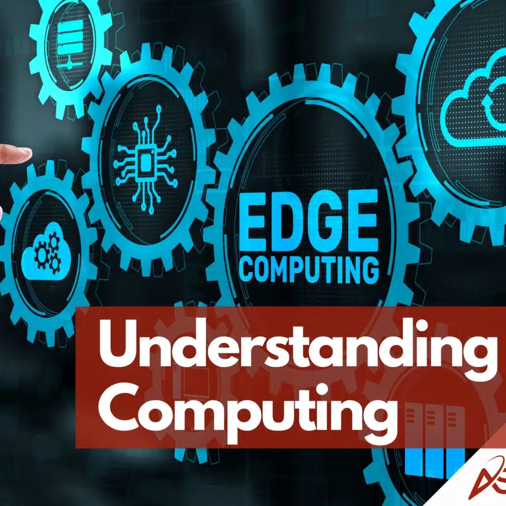 Understanding Edge Computing | Ascendant