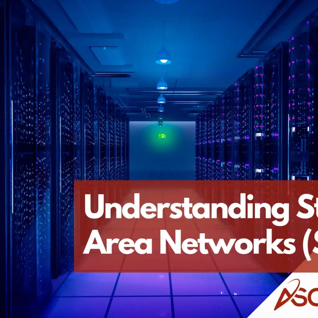 Understanding Storage Area Networks (SAN) | Ascendant