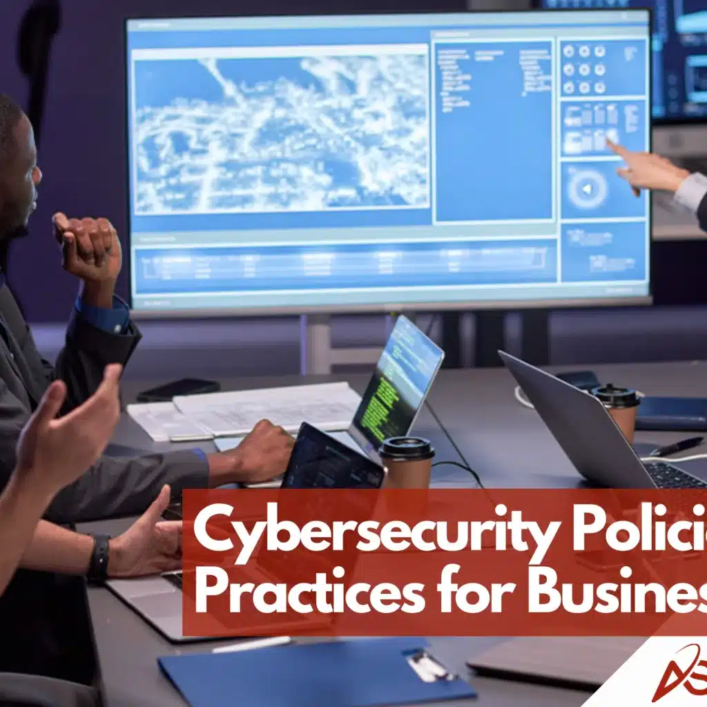 Cybersecurity Policies: Best Practices for Businesses