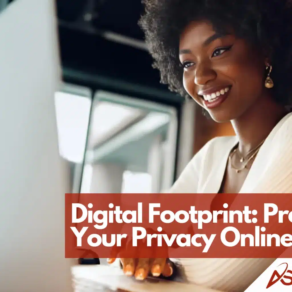 Digital Footprint: Protecting Your Privacy Online