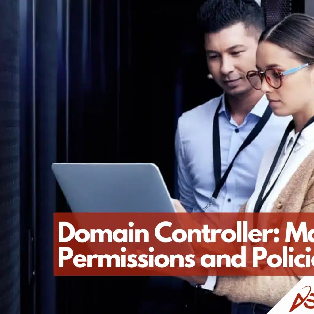 Domain Controller | Manage Access, Policies & Permissions