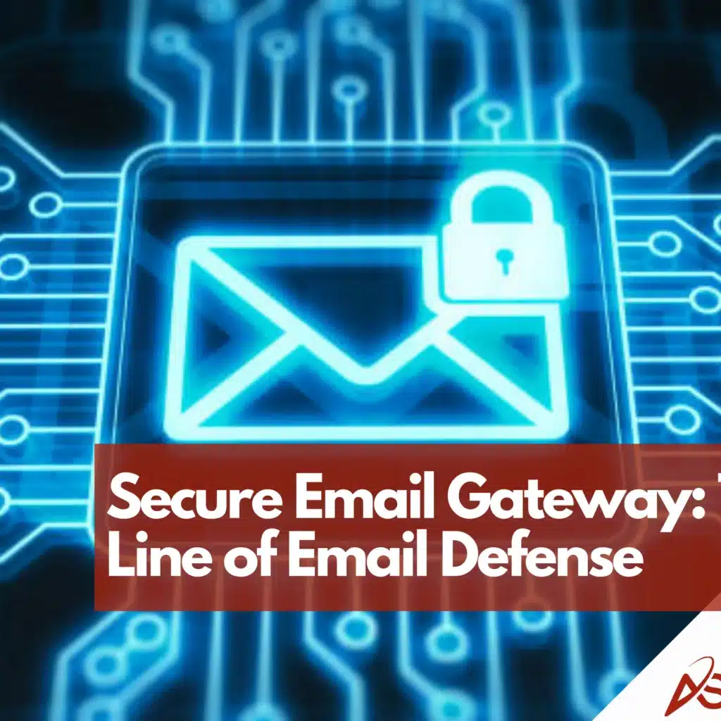 Secure Email Gateway: The First Line of Email Defense